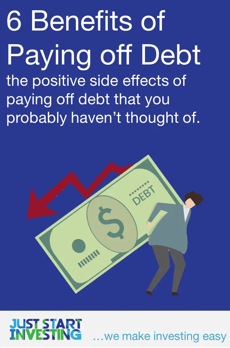 6 Hidden Benefits of Paying Off Debt - Just Start Investing