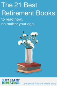 The 21 Best Retirement Books to Read Now - Just Start Investing