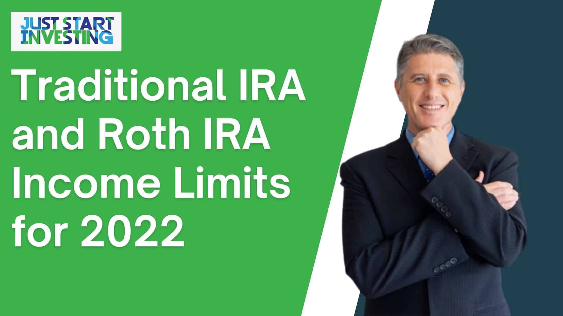 Traditional IRA and Roth IRA Income Limits for 2022