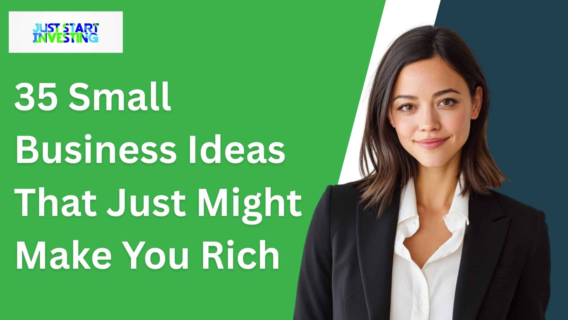 35 Small Business Ideas That Just Might Make You Rich - Just Start ...